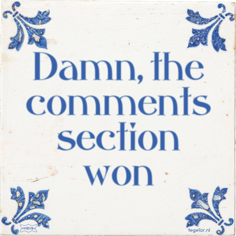 Damn, the comments section won - Online tegeltjes bakken - WBVB Rotterdam