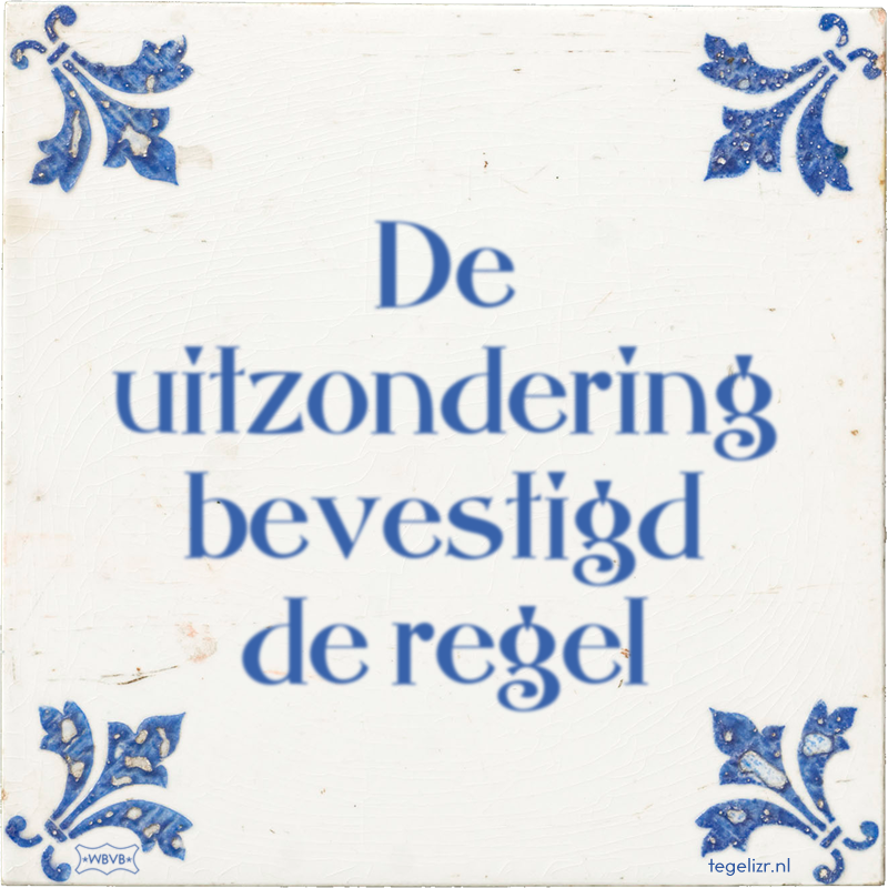 De uitzondering bevestigd de regel - Online tegeltjes bakken - WBVB ...