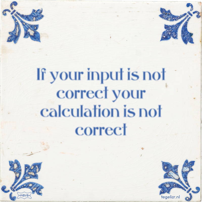 If your input is not correct your calculation is not correct - Online ...