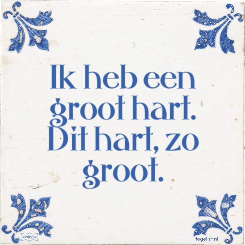 ik heb een groot hart dit hart zo groot - Online tegeltjes bakken ...