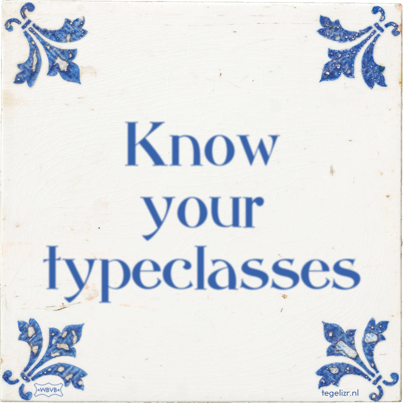 Know your typeclasses - Online tegeltjes bakken - WBVB Rotterdam