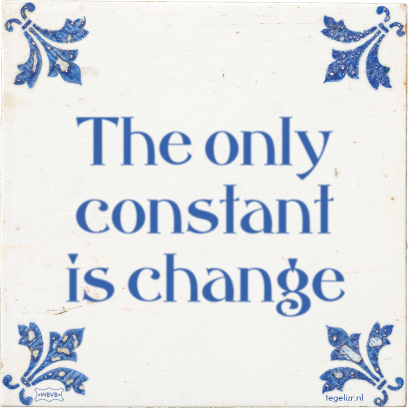 The only constant is change - Online tegeltjes bakken - WBVB Rotterdam