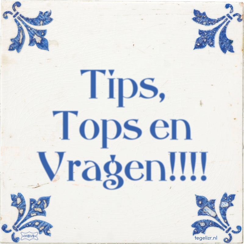 Tips, Tops en Vragen!!!! - Online tegeltjes bakken - WBVB Rotterdam