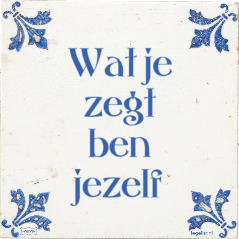 Wat je zegt ben jezelf - Online tegeltjes bakken - WBVB Rotterdam
