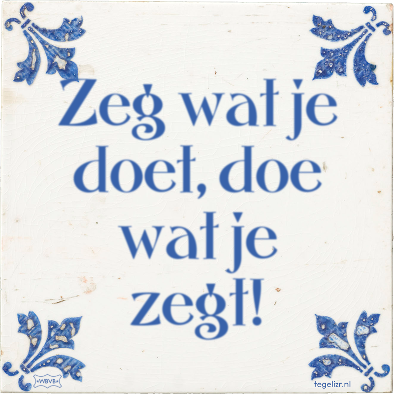 Zeg wat je doet, doe wat je zegt! - Online tegeltjes bakken - WBVB ...