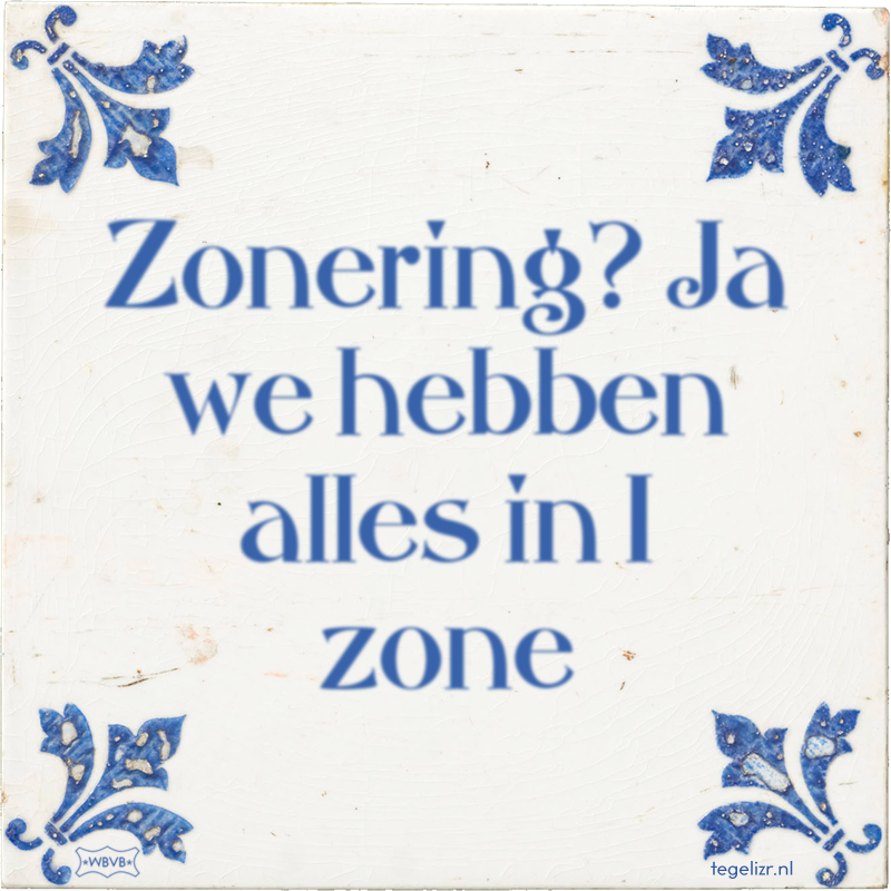 Zonering? Ja we hebben alles in 1 zone - Online tegeltjes bakken - WBVB ...